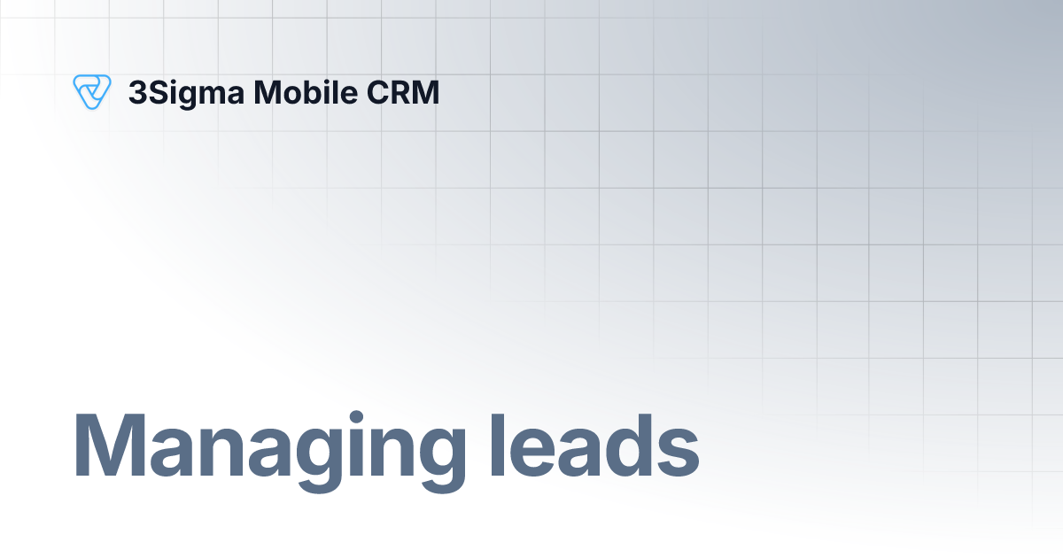 Managing leads | 3Sigma Mobile CRM